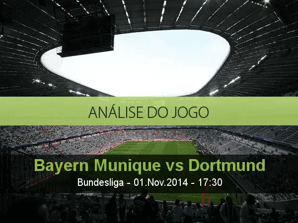 Análise do jogo: Bayern de Munique vs Borussia Dortmund (1 Novembro 2014)